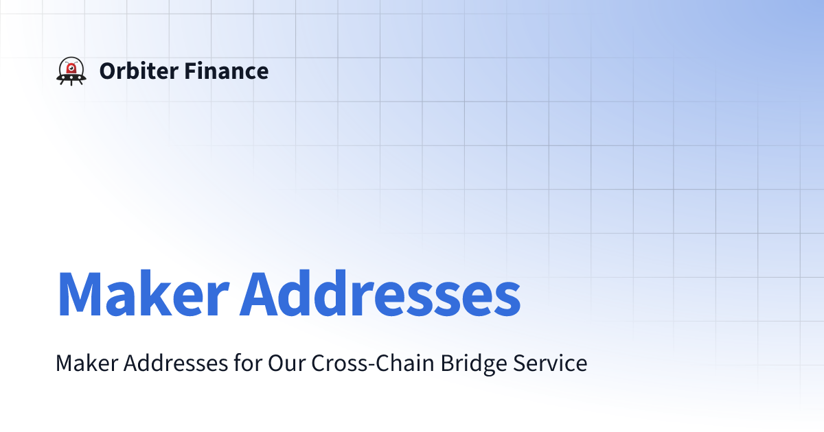 Maker Addresses | Orbiter Finance